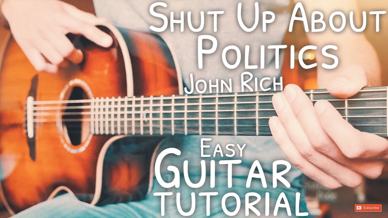 Shut Up About Politics John Rich Guitar Tutorial // Shut Up About ...