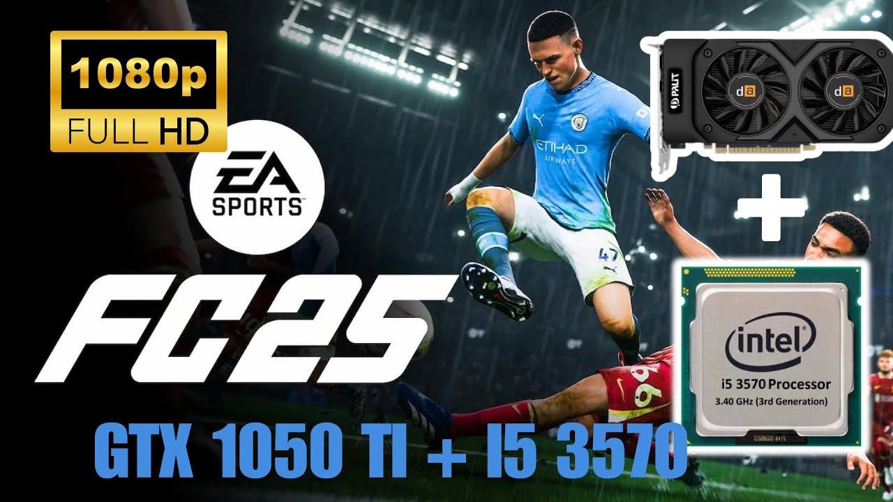 FC 25 Tes on GTX 1050Ti + i5 3570 in 2025 1080 full HD - YouTube
