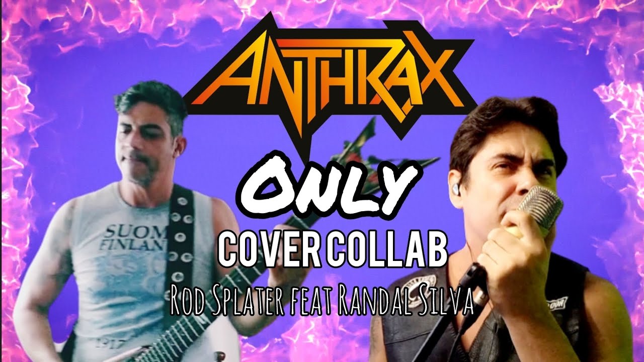 ANTHRAX - ONLY cover collab - YouTube