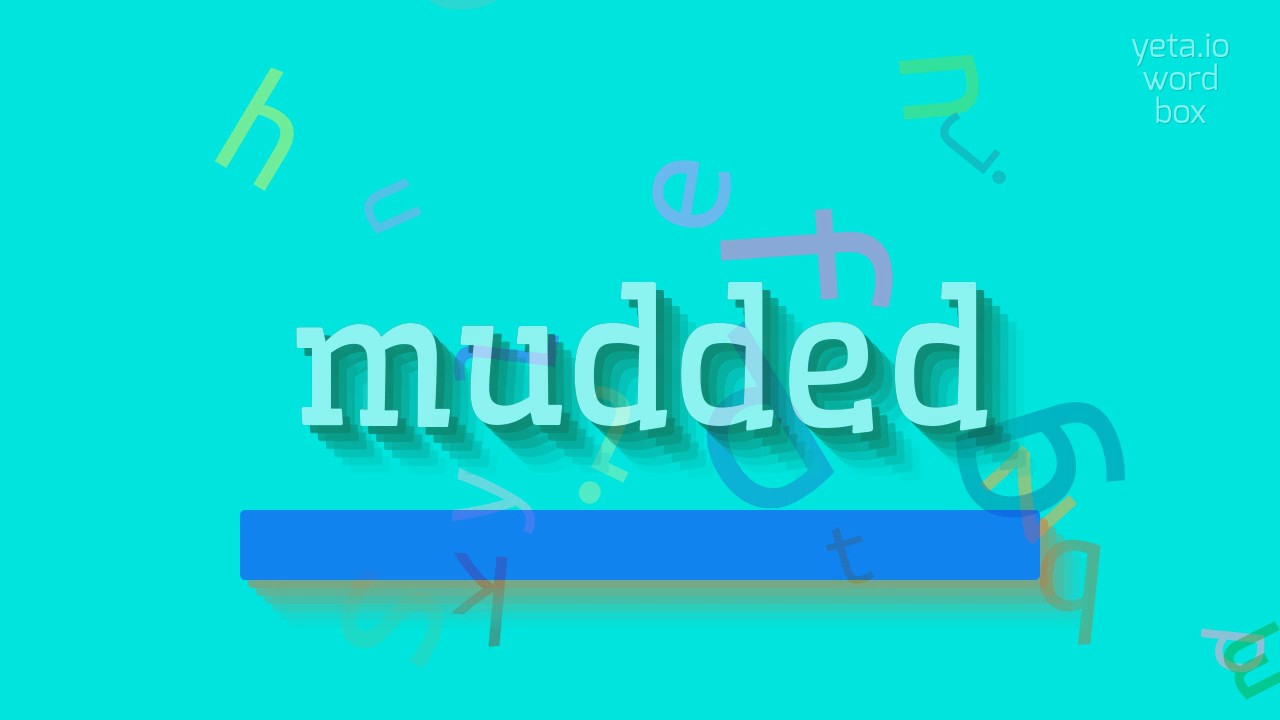 How to say "mudded"! (High Quality Voices) - YouTube