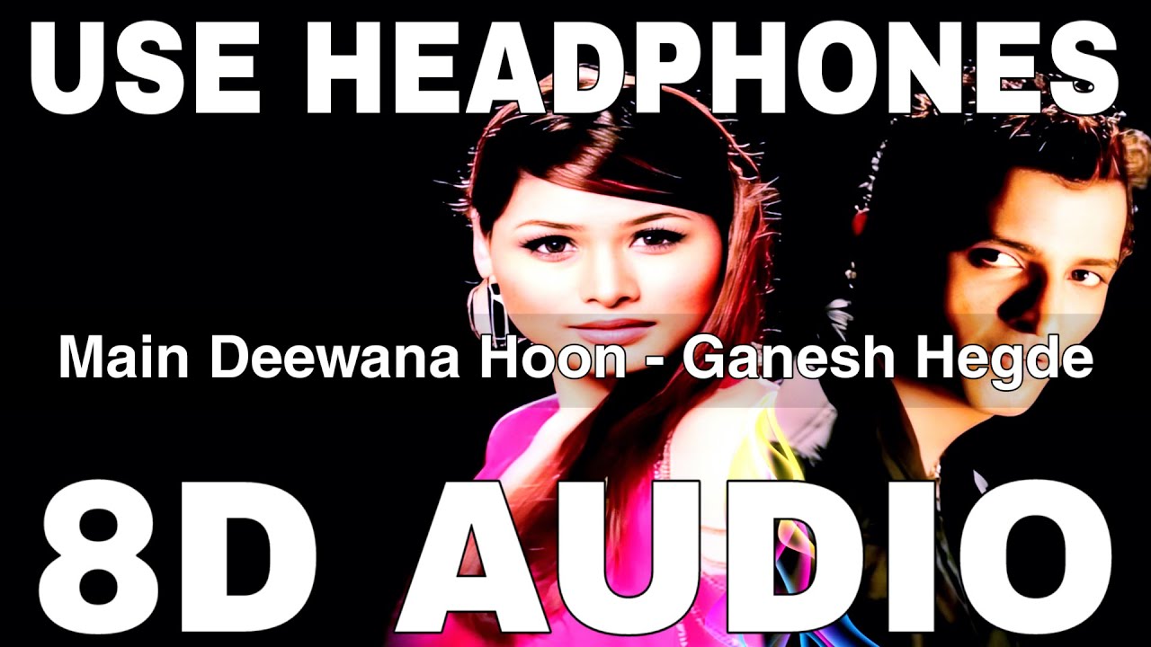 Main Deewana Hoon (8D Audio) || G-Ganesh Hegde || Ganesh Hegde, Shruti ...