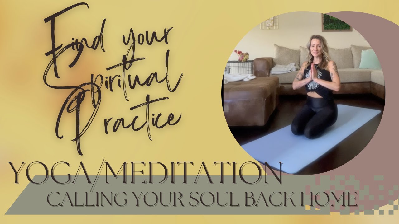 Find Your Spiritual Practice: Yoga and Meditation- Invite Your Soul ...