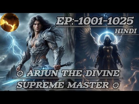 Ep:-1001-1025 ARJUN THE DIVINE SUPREME MASTER ll Novel explain in hindi #novel #hindi - YouTube