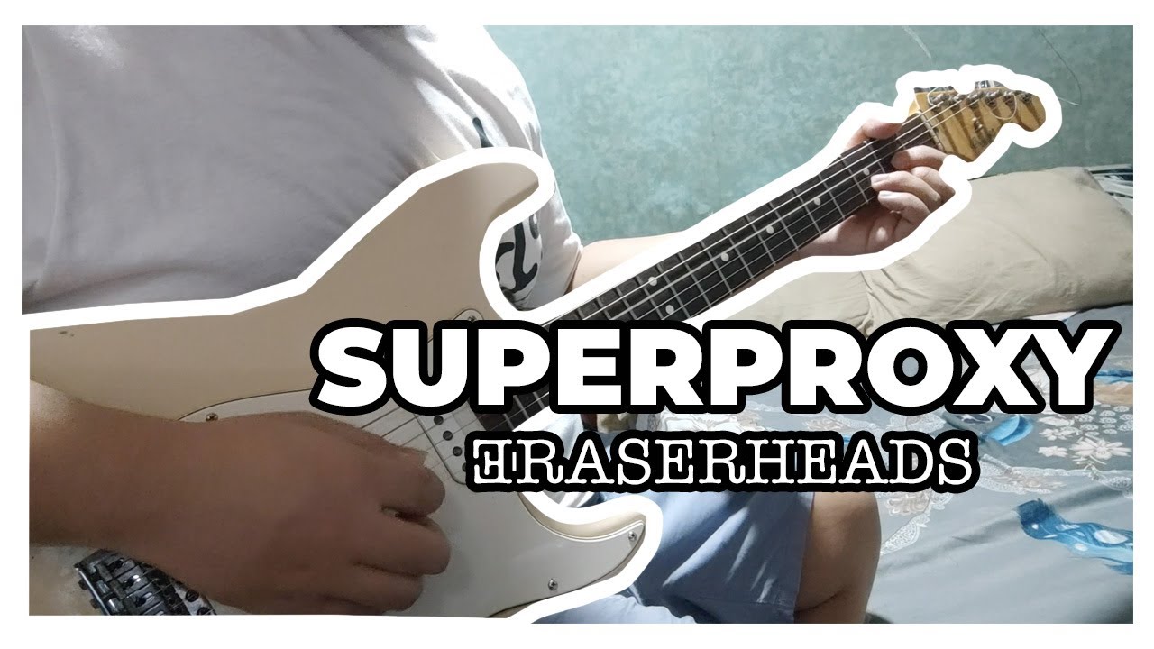 Superproxy - Eraserheads (Guitar Cover w/ Added Outro Guitar Solo ...