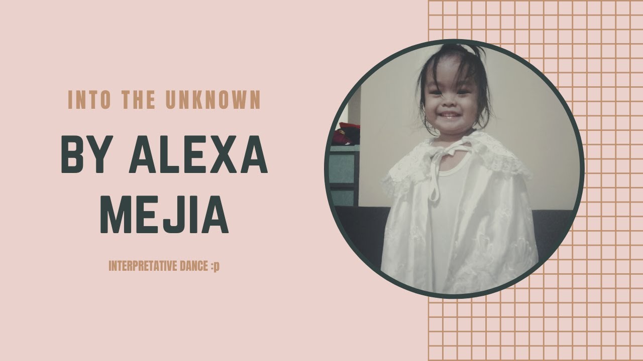 Into The Unknown by Alexa Mejia (Interpretative Dance) - YouTube