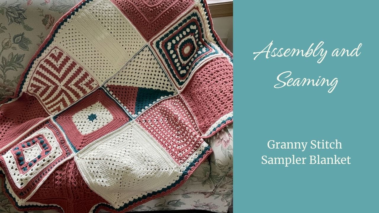 The Granny Stitch Sampler Blanket - Assembly and Seaming - YouTube