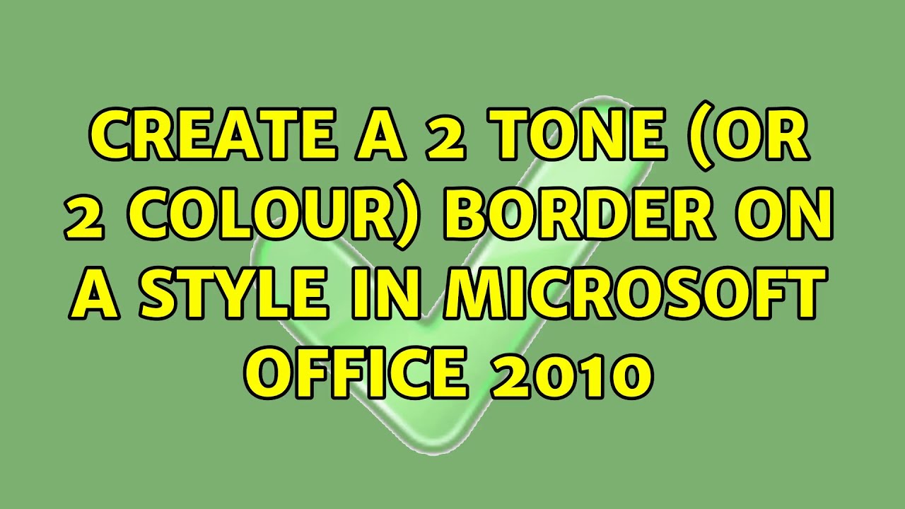 Create a 2 tone (or 2 colour) border on a style in Microsoft Office ...