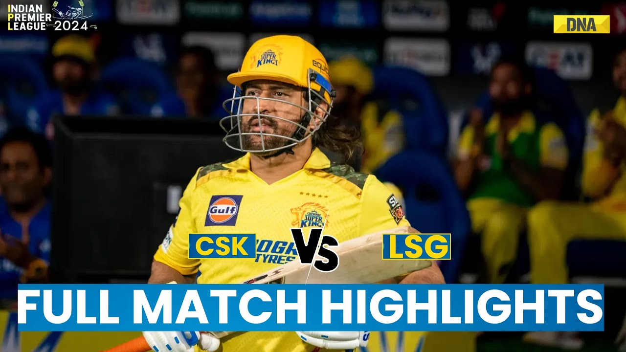 CSK vs LSG Match Highlights: Lucknow Super Giants Beats Chennai Super ...