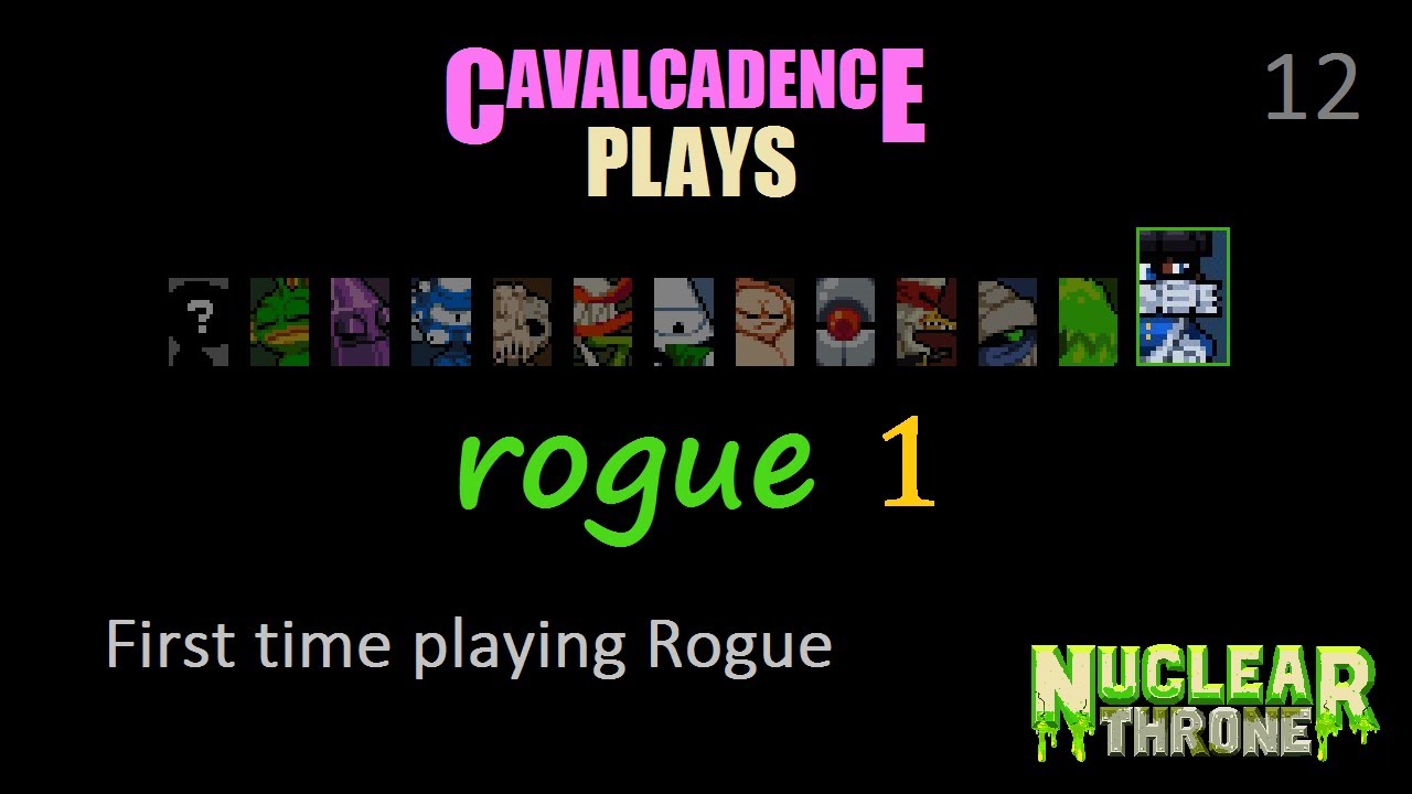 Cavalcadence plays Rogue 1 - First time playing Rogue (Nuclear Throne ...