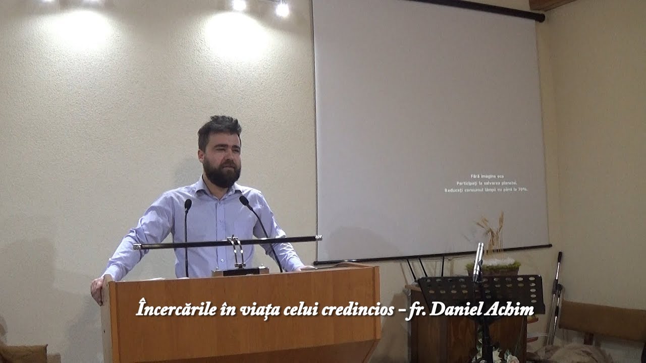 Incercararile in viata celui credincios - fr. Daniel Achim - 20.01.19 ...