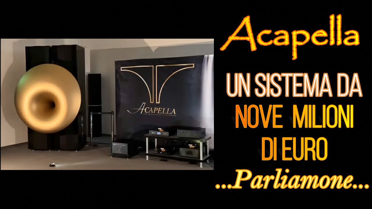 Acapella, un sistema hi-fi da NOVE MILIONI DI EURO - Parliamone ...