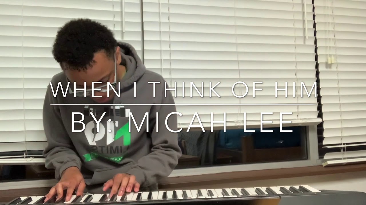 When I Think of Him-Micah Lee - YouTube