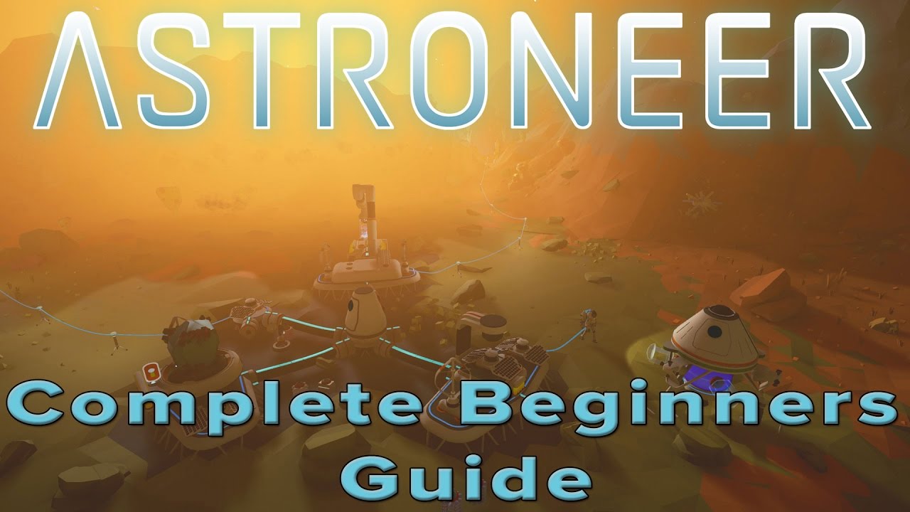 Astroneer - A Complete Beginners Guide - YouTube