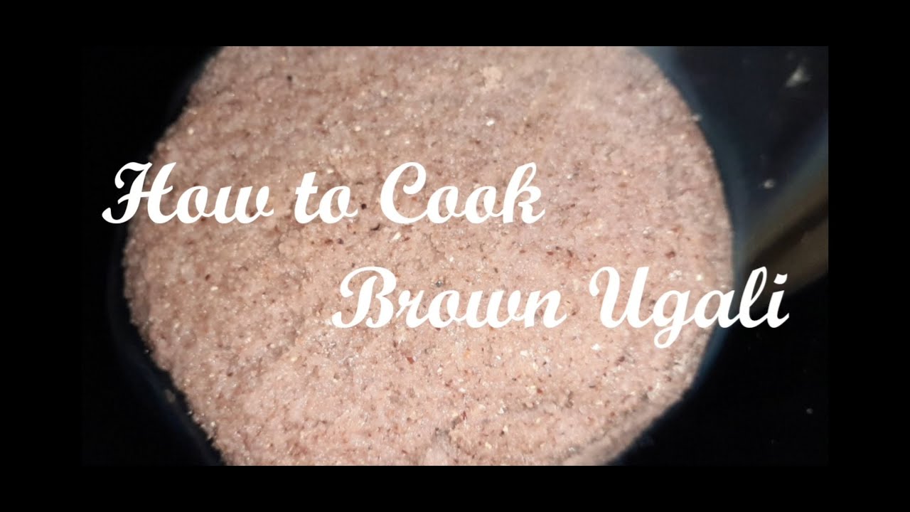 How to Cook Brown Ugali / Traditional Kenyan Brown Ugali / Jinsi ...