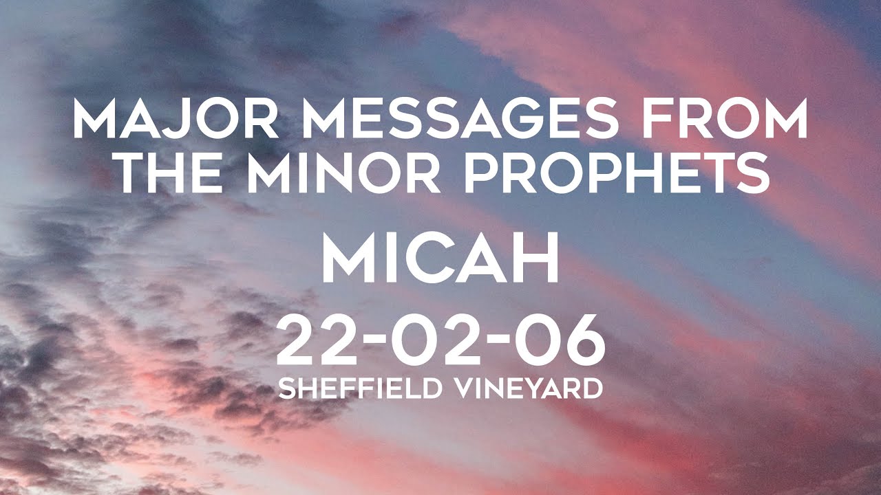 Major messages from the Minor Prophets - Micah - YouTube