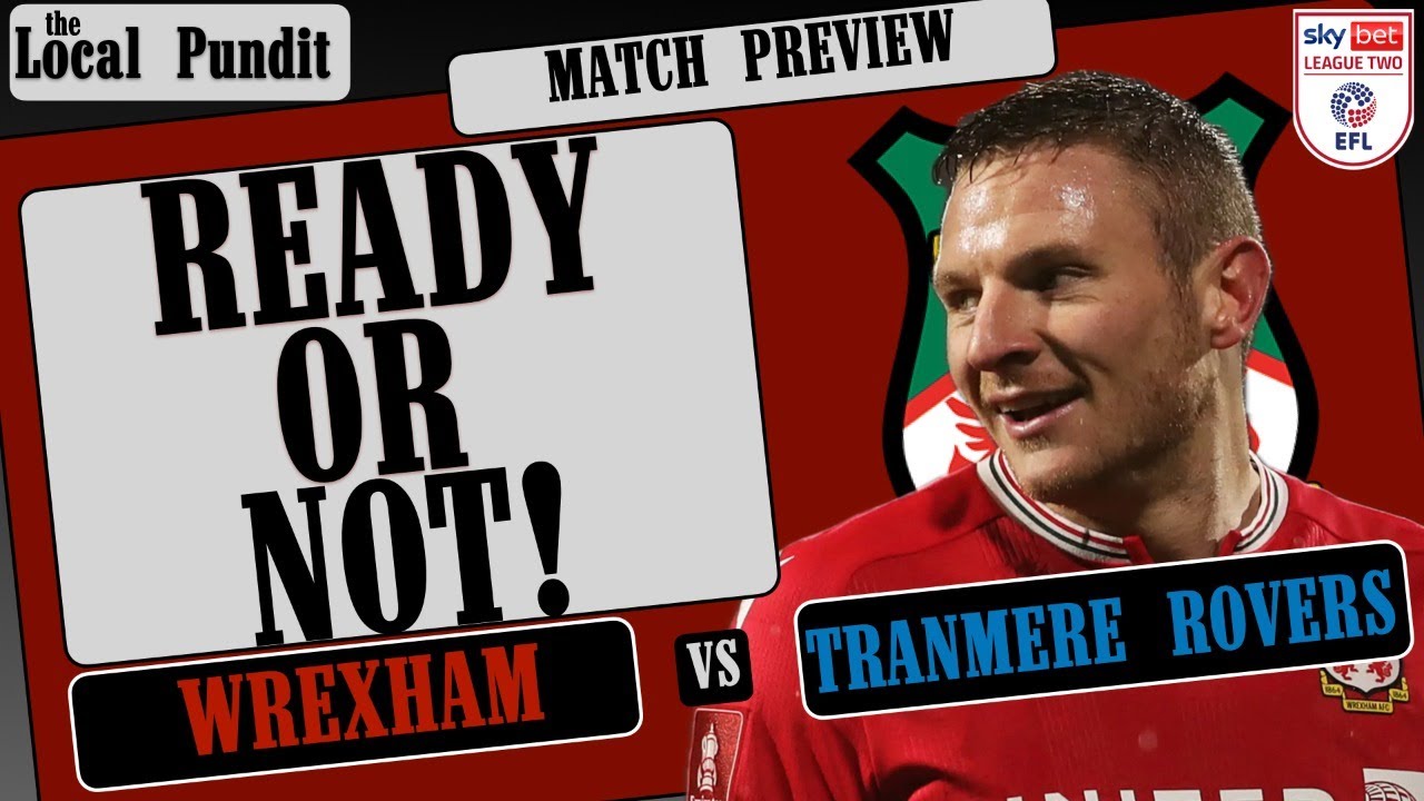 Ready Or Not! | Match Preview | Wrexham AFC V Tranmere Rovers - YouTube