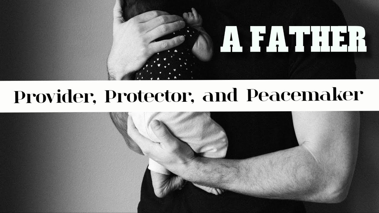 "A Father: Provider, Protector, and Peacemaker" | Pastor Jason Robinson ...