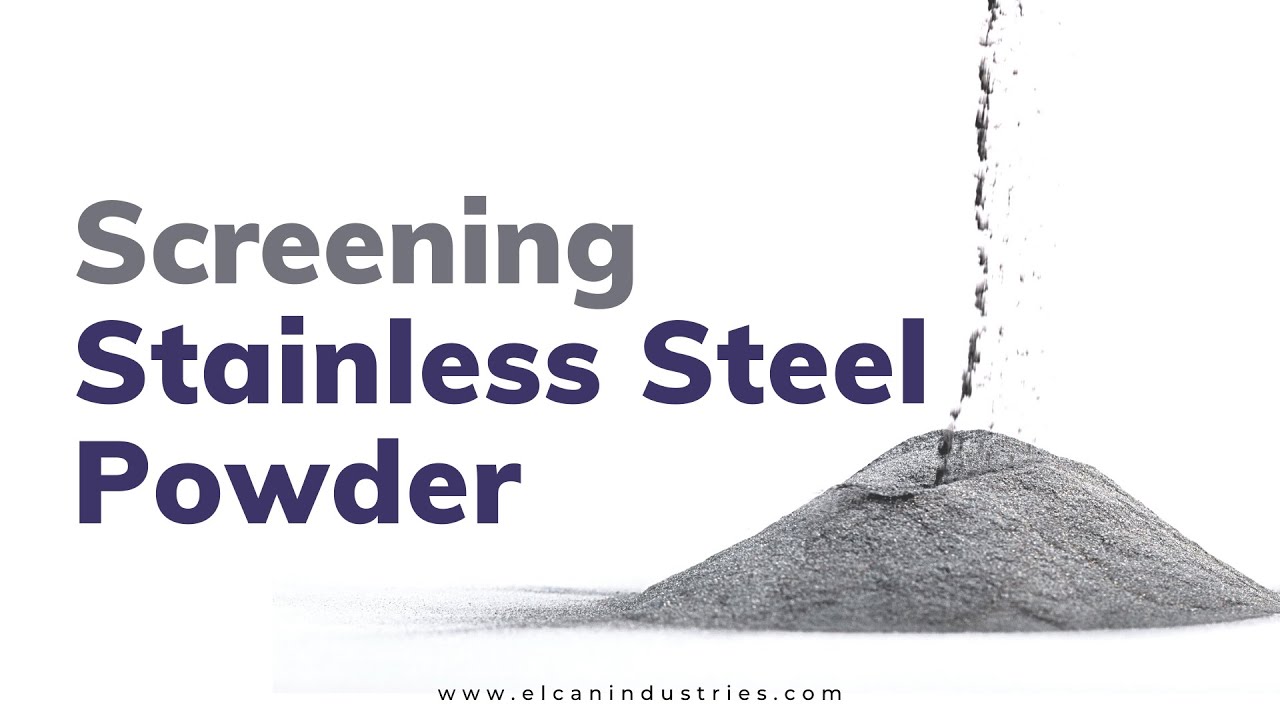 Stainless Steel Screening - How to Screen Stainless Steel Powder ...