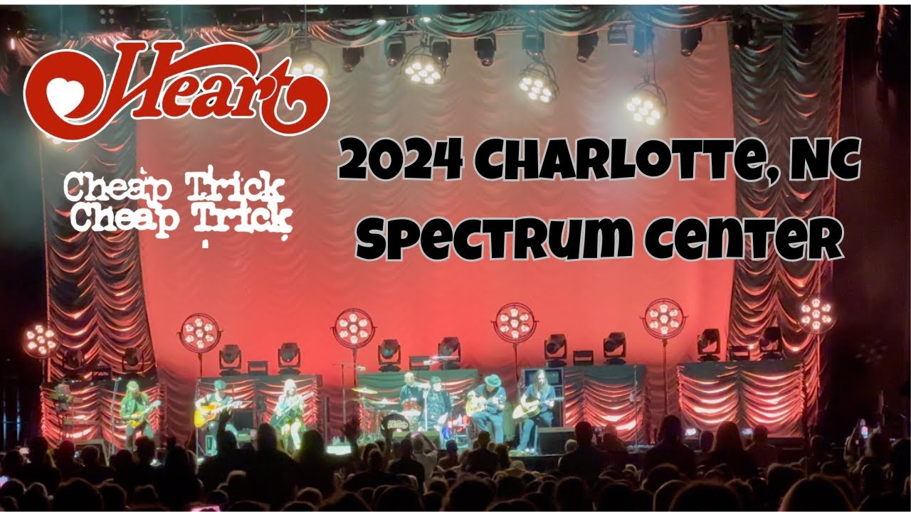 2024 Heart & Cheap Trick Concert Spectrum Center Charlotte, NC - YouTube