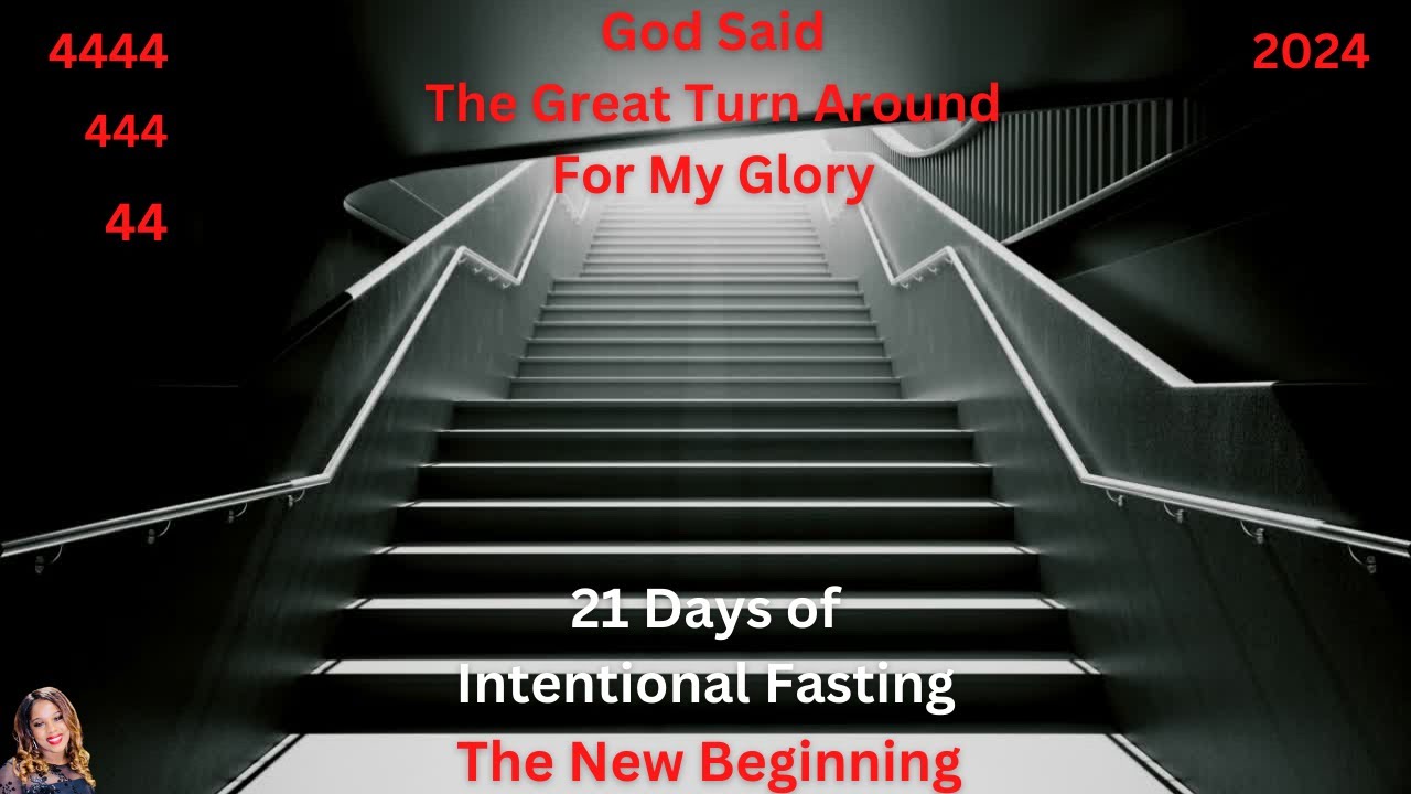 The Great Turn Around For My Glory - 21 Day Fast || The Journey of ...