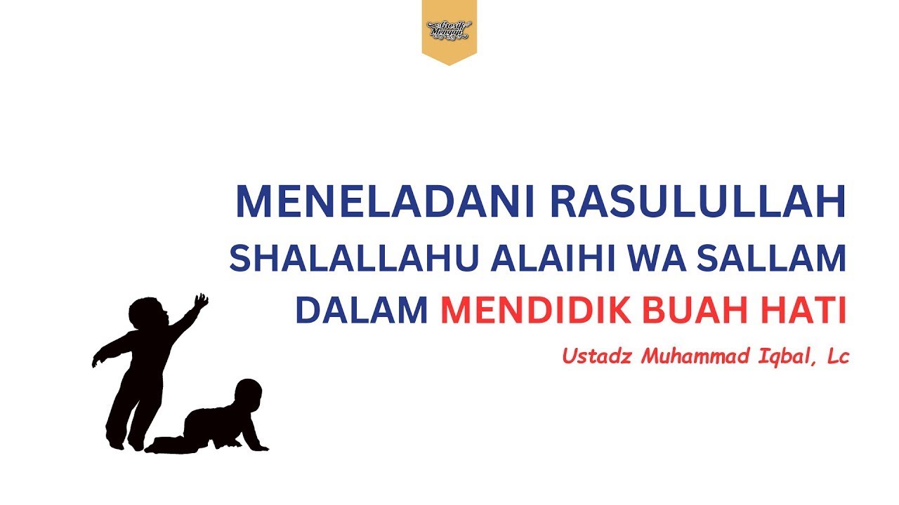 Meneladani Rasulullah Shalallahu alaihi wa sallam Dalam Mendidik Anak ...