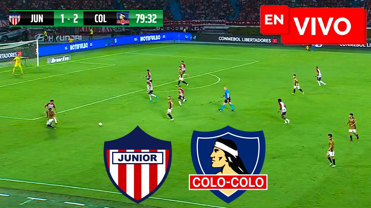 🔴 JUNIOR VS COLO-COLO PARTIDO DE HOY EN VIVO / COPA LIBERTADORES ...