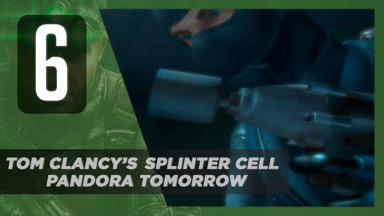ПРОХОЖДЕНИЕ TOM CLANCY'S SPLINTER CELL PANDORA TOMORROW - ЧАСТЬ 6 ...
