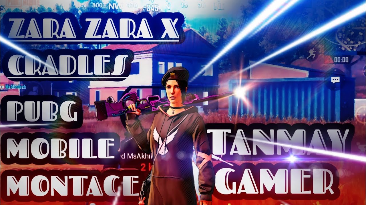 ZARA ZARA X CRADLES PUBG MOBLIE MONATGE || TANMAY GAMER YT - YouTube