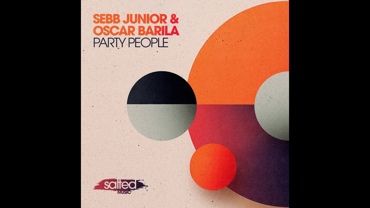 Sebb Junior & Oscar Barila - Party People (Original Mix) - YouTube