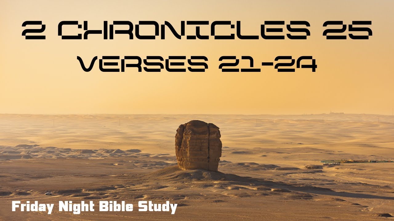 Bible Study- 2 Chronicles 25: 21-24 - YouTube
