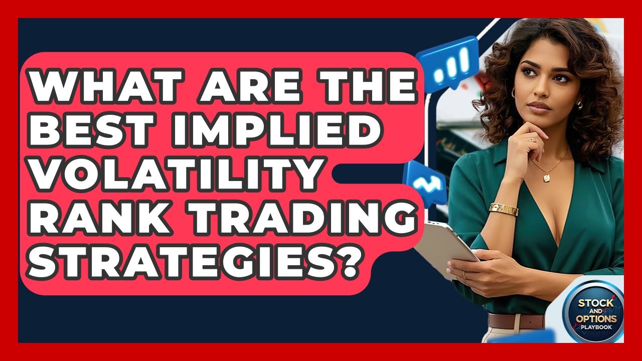 What Are The Best Implied Volatility Rank Trading Strategies? - Stock ...
