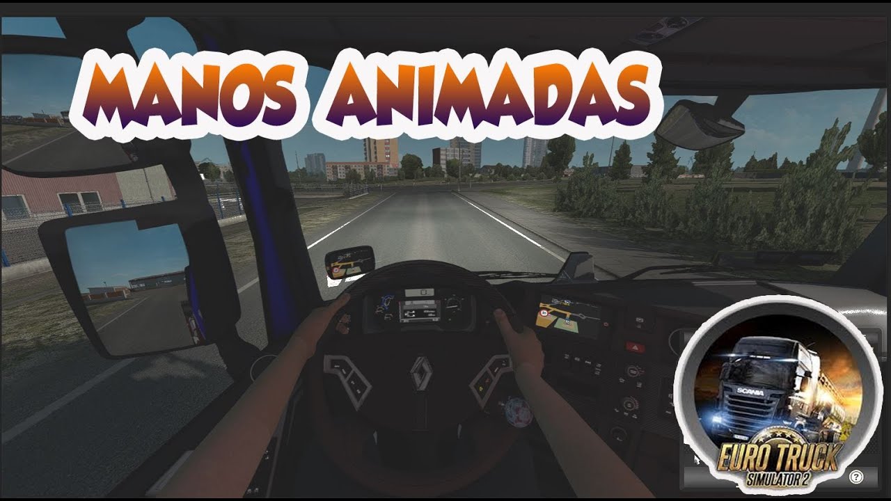 MANOS ANIMADAS -(Animated Hands) -ETS2 MOD 1.39 (EURO TRUCK SIMULATOR 2 ...