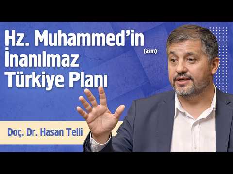 Hz. Muhammed'in (asm) İnanılmaz Türkiye Planı - Doç. Dr. Hasan Telli