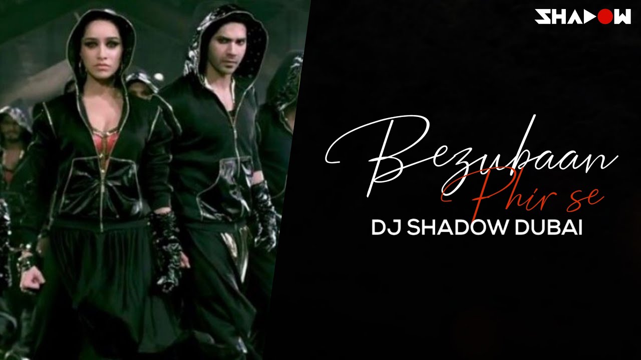 Bezubaan Phir Se | ABCD 2 | DJ Shadow Dubai Remix | Varun Dhawan ...