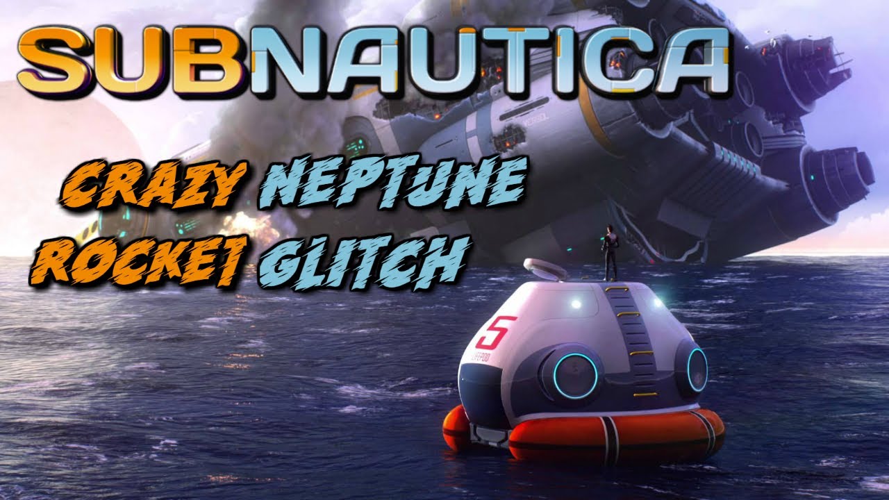 Subnautica - Crazy Neptune Rocket glitch - Full release - YouTube