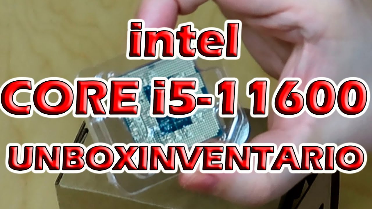 Unboxing e Inventario Procesador Intel Core I5 11600 - YouTube
