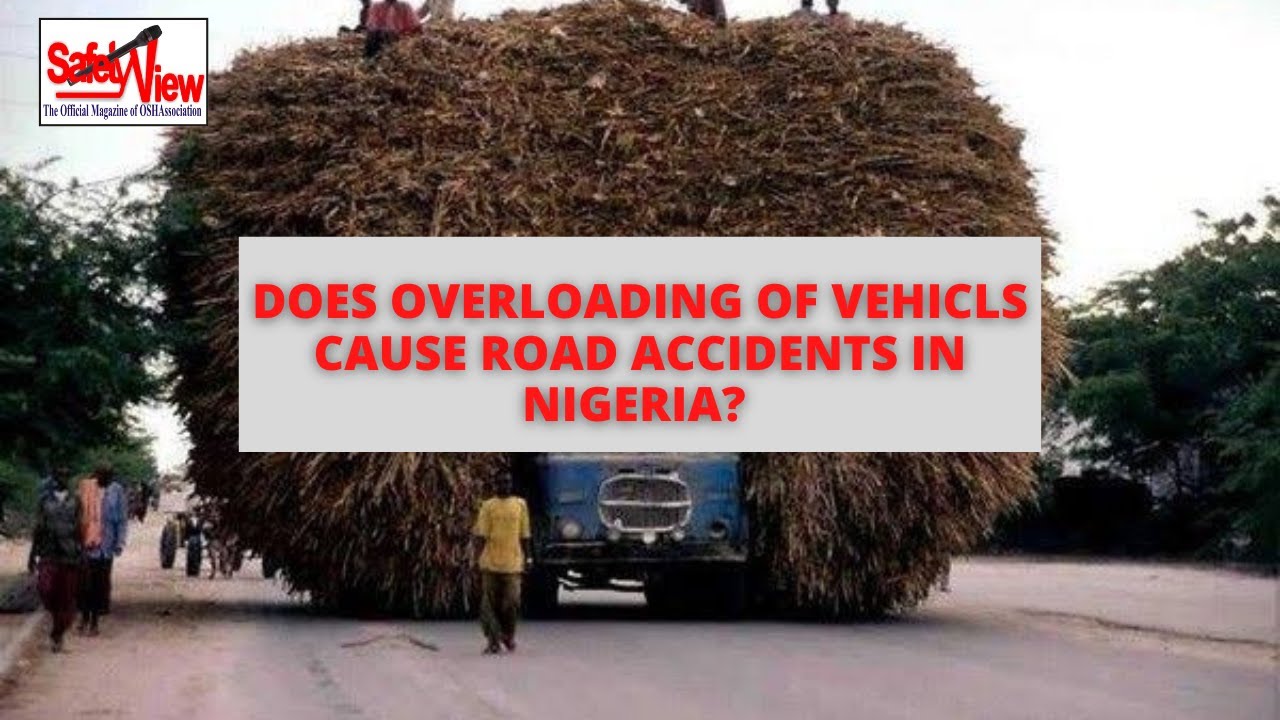 DOES OVERLOADING OF VEHICLES CAUSE ROAD ACCIDENTS IN NIGERIA? - YouTube