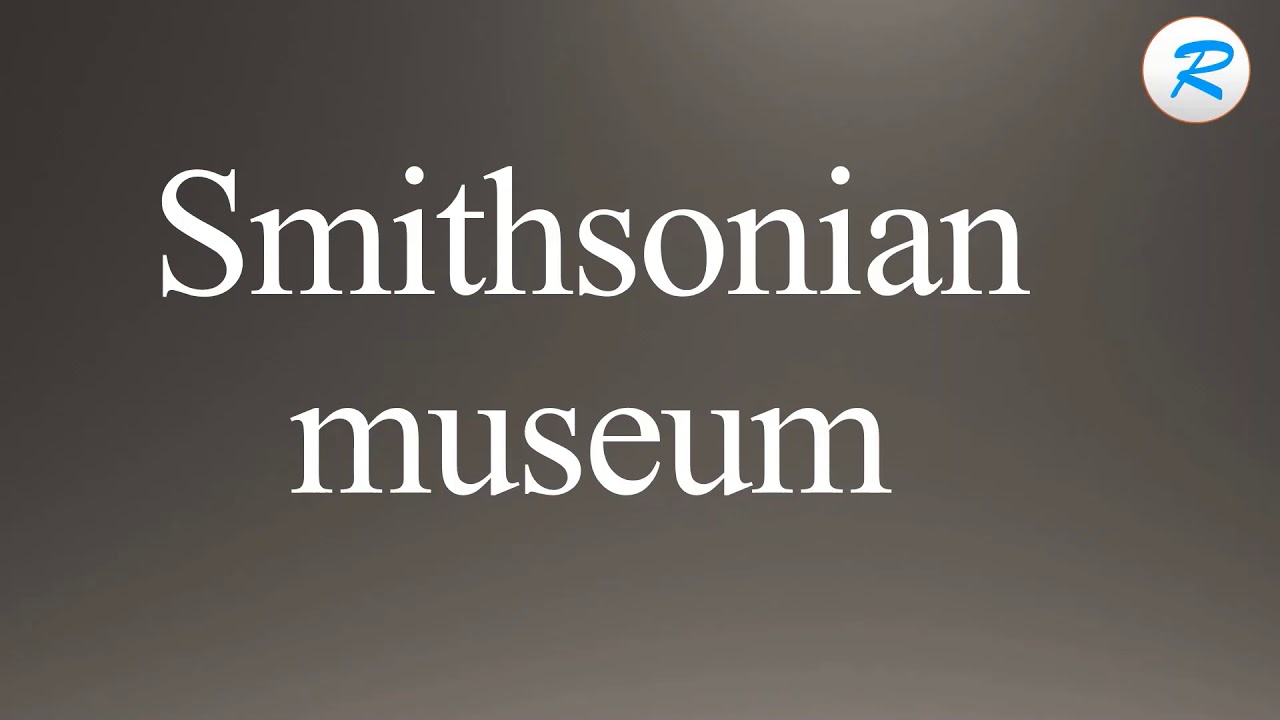 How to pronounce Smithsonian museum - YouTube