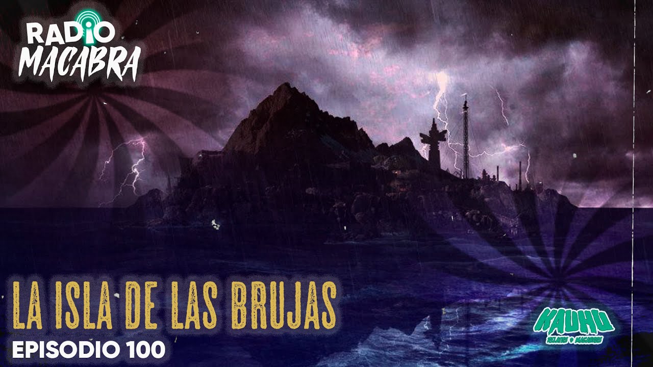 LA ISLA DE LAS BRUJAS (Radio Macabra #100) - YouTube