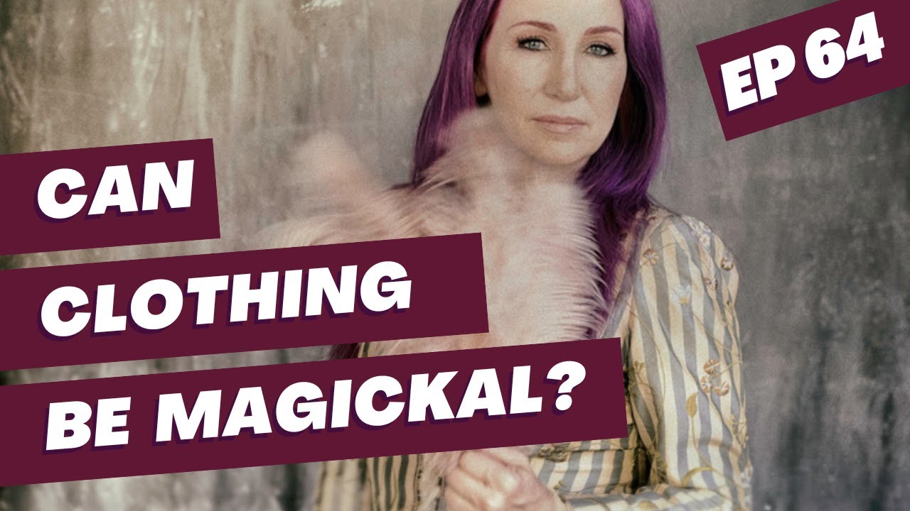 Can Clothing Be Magickal? | Magic and the Law of Attraction Episode 64 ...