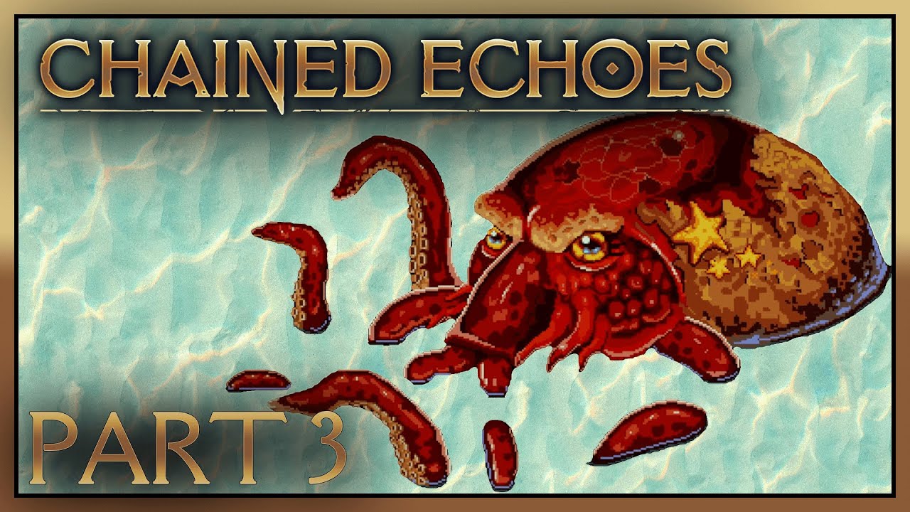 CHAINED ECHOES! UNLEASH THE KRAKEN! PART 3 - YouTube
