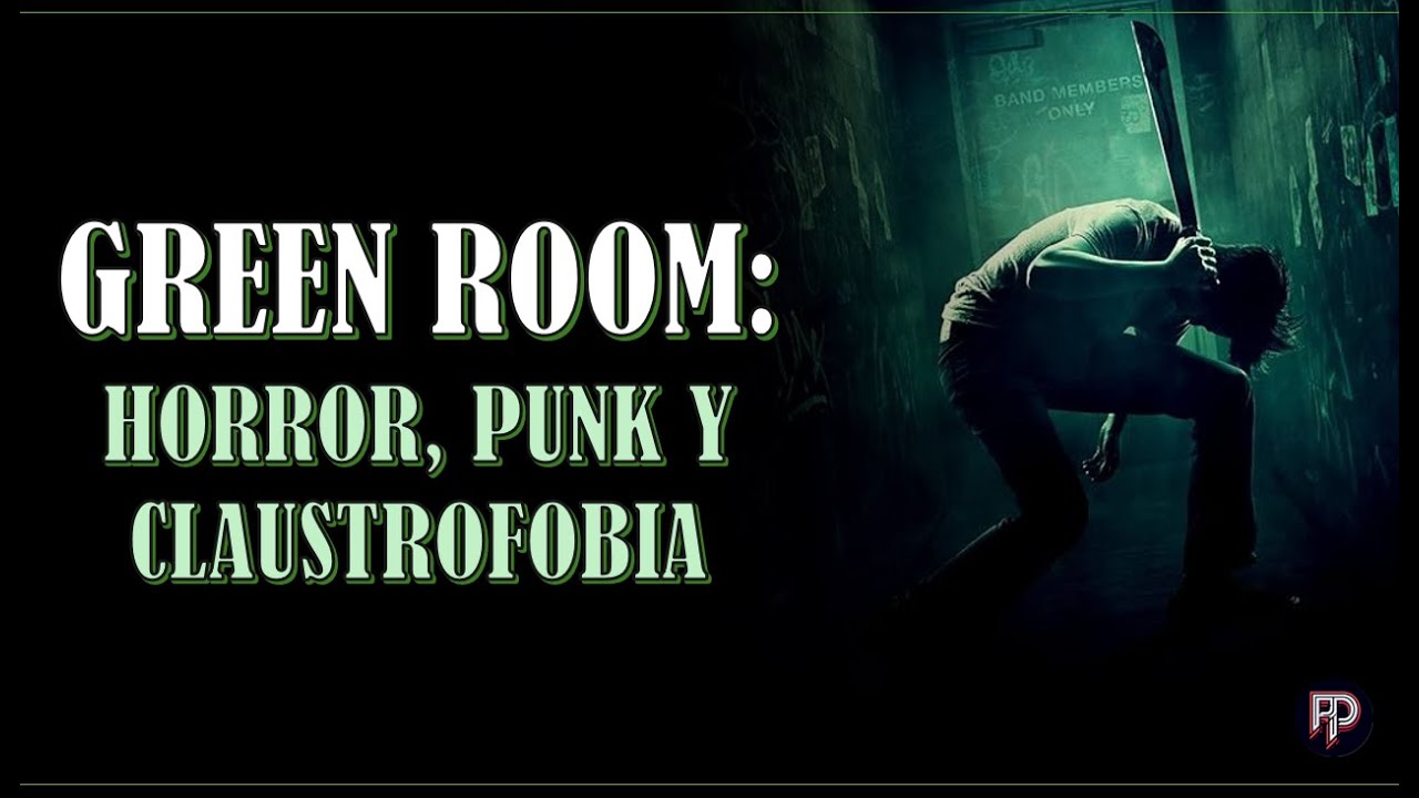 GREEN ROOM: HORROR, PUNK Y CLAUSTROFOBIA - YouTube