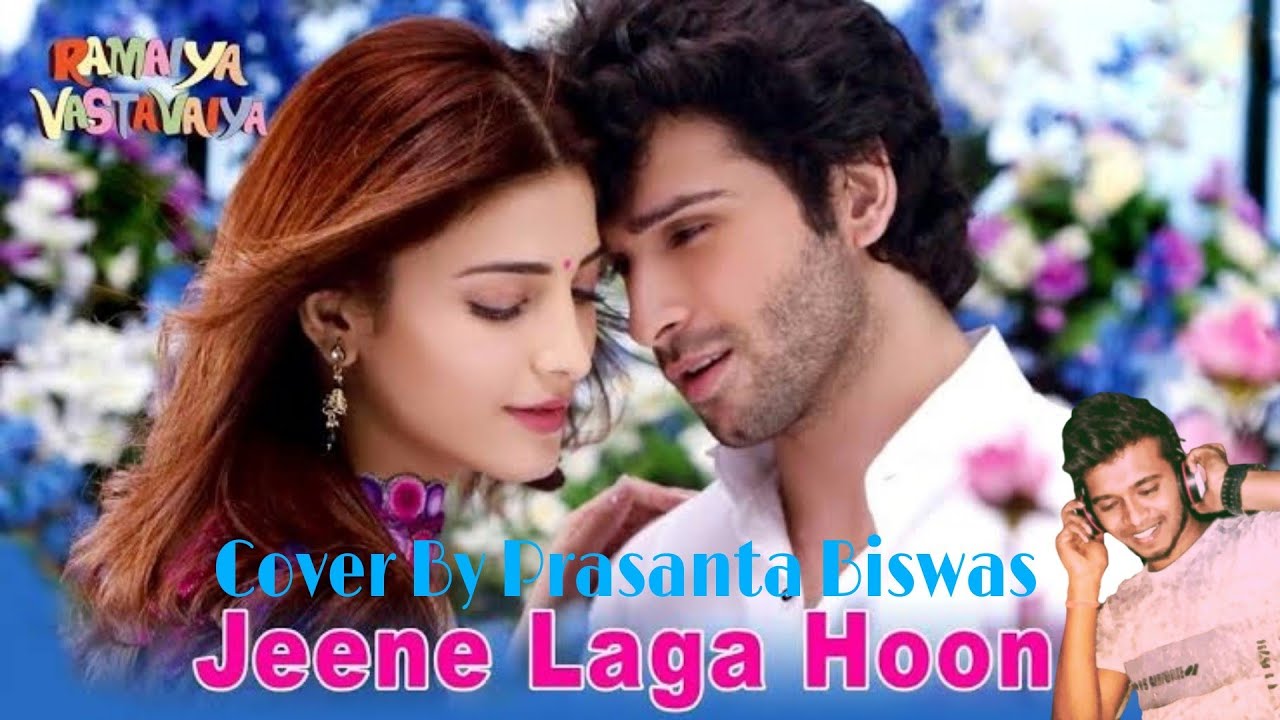 Jeene laga hoon | Ramaya Vastavaiya | Prasanta Biswas | Cover - YouTube