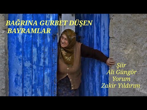 BAĞRINA GURBET DÜŞEN BAYRAMLAR        Şiir: Ali Güngör   Yorum: Zakir Yıldırım (DadaşCan)