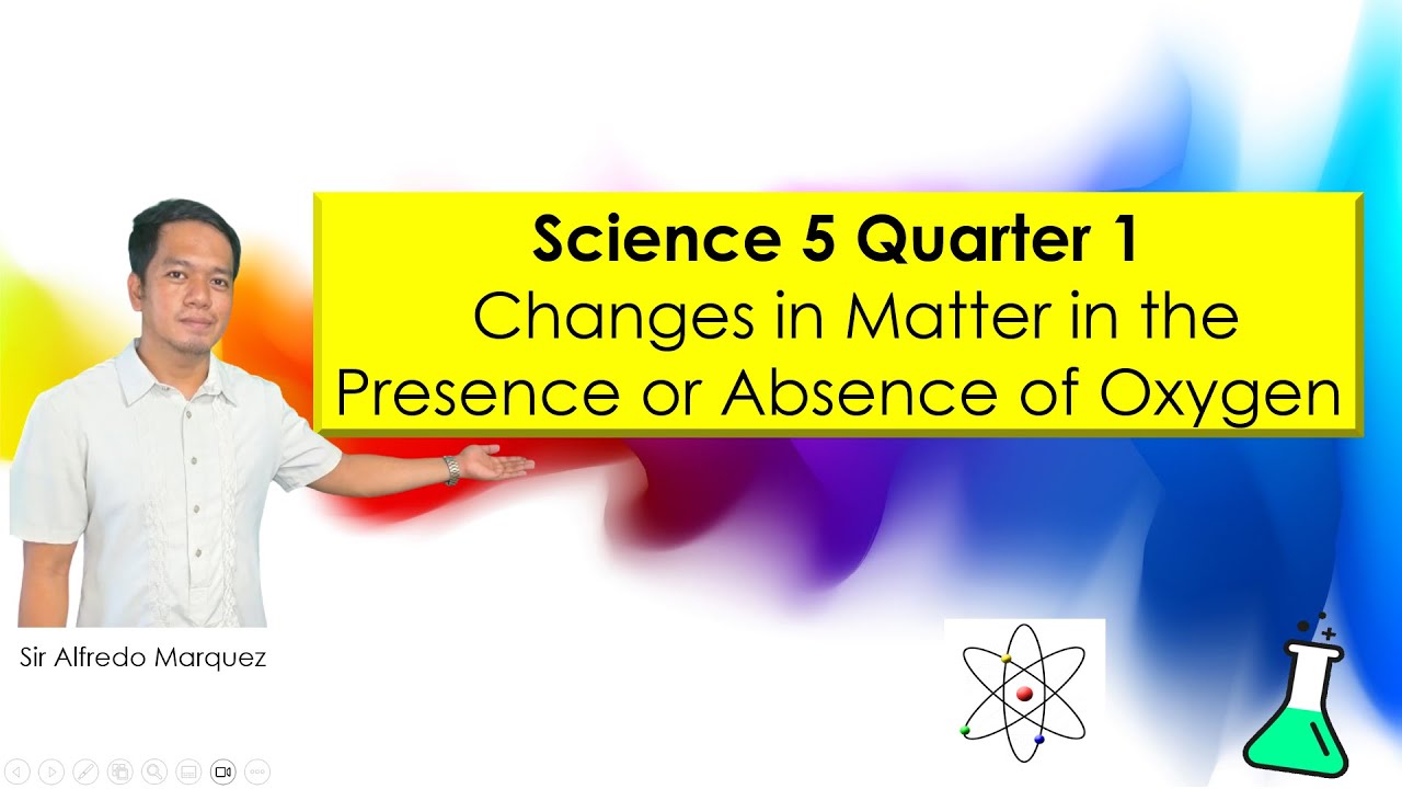 Changes in Matter in the Presence or Absence of Oxygen - Science 5 ...