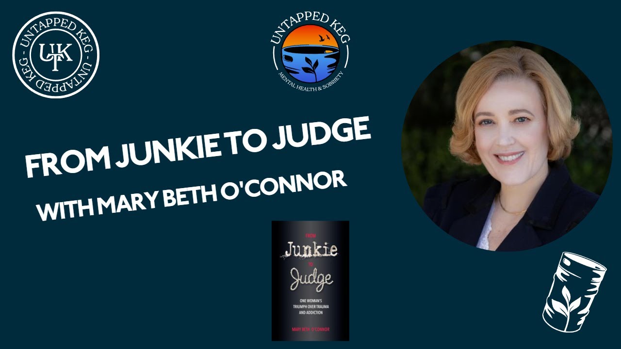 From Junkie to Judge with Mary Beth O'Connor Untapped Keg Ep 134 - YouTube
