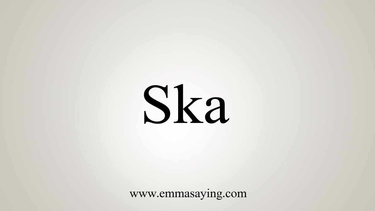 How To Say Ska - YouTube