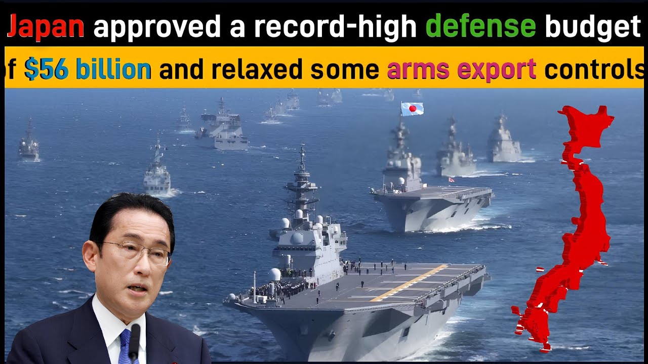 Japan approved record-high defense budget of $56 billion and relaxed ...