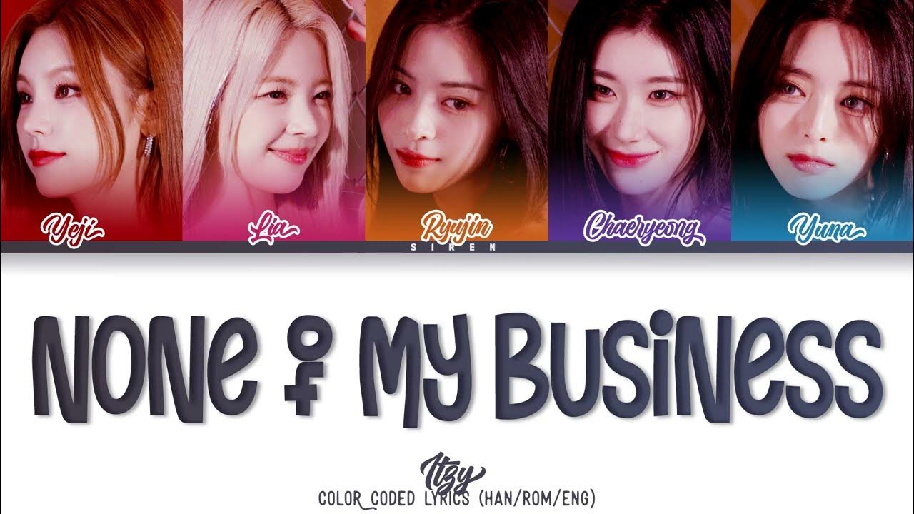 ITZY NONE OF MY BUSINESS LYRICS [COLOR CODED LYRICS] - YouTube