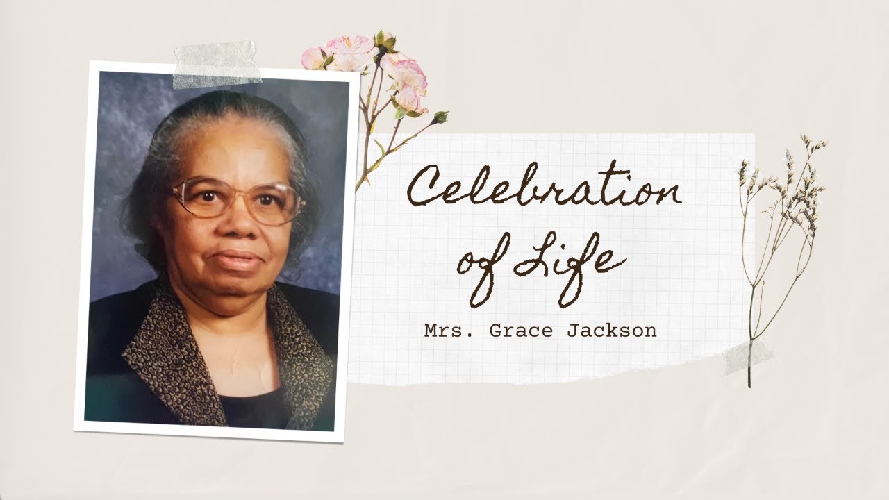 Mrs. Grace Jackson | Celebration of Life - YouTube